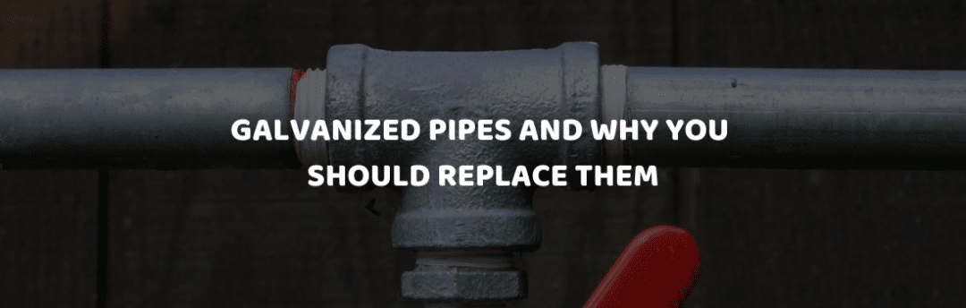 Galvanized Pipes and Why You Should Replace Them - Integrity Repiping