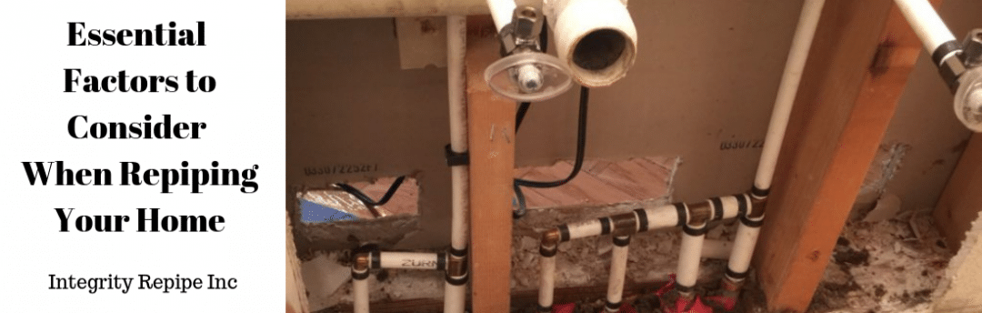 Essential Factors to Consider When Repiping Your Home - Integrity Repiping